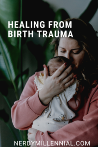Healing From a Traumatic Birth Experience