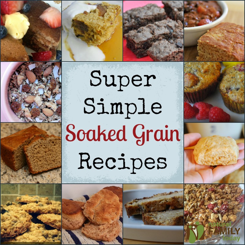 24 Super Simple Soaked Grain Recipes