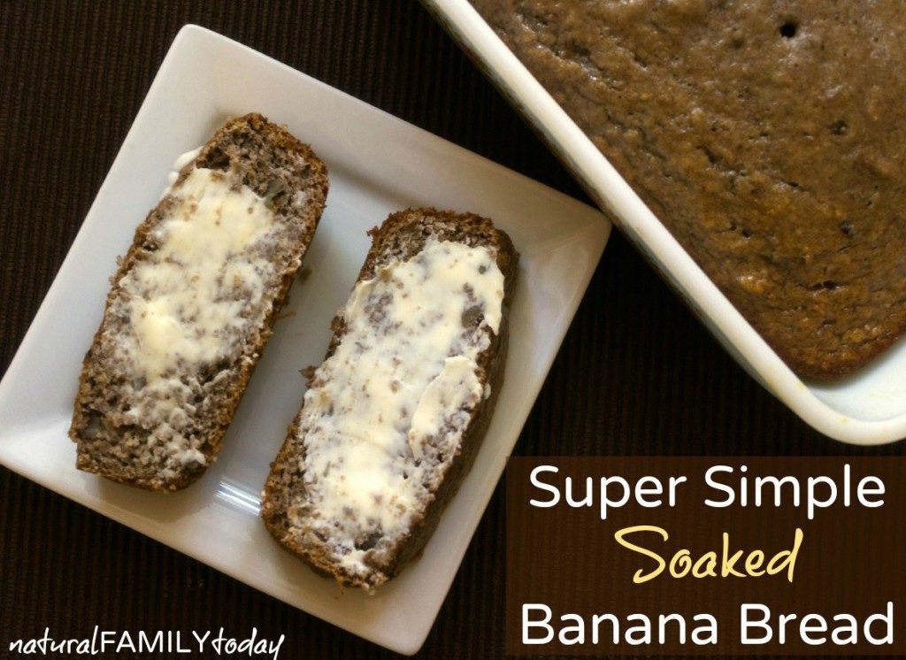 Super Simple Soaked Banana Bread